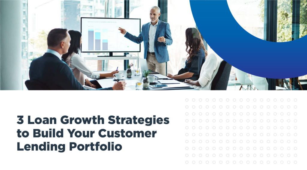 3 Loan Growth Strategies for Banks